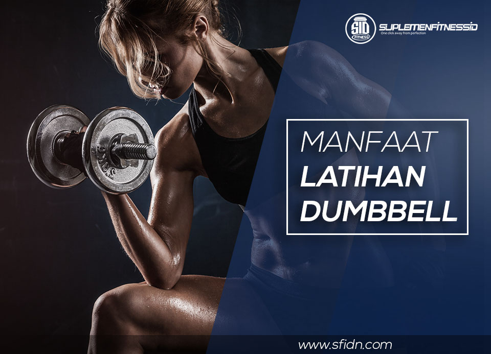 Manfaat Latihan Dumbbell Untuk Segala Program Pembentukan Otot